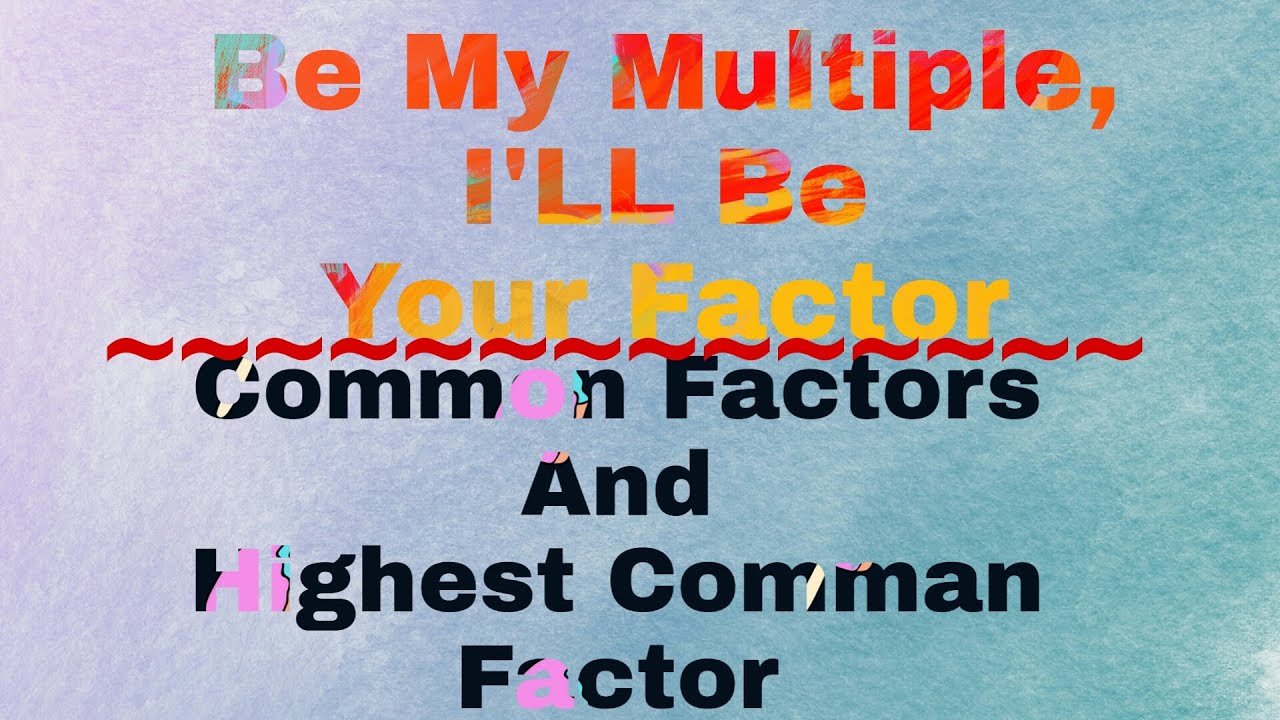 Comman Factors and Highest Comman Factor of given numbers ( Class 5 ...