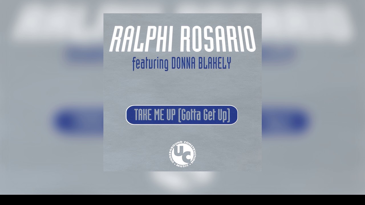 Ralphi Rosario Featuring Donna Blakely - Take Me Up (Gotta Get Up ...