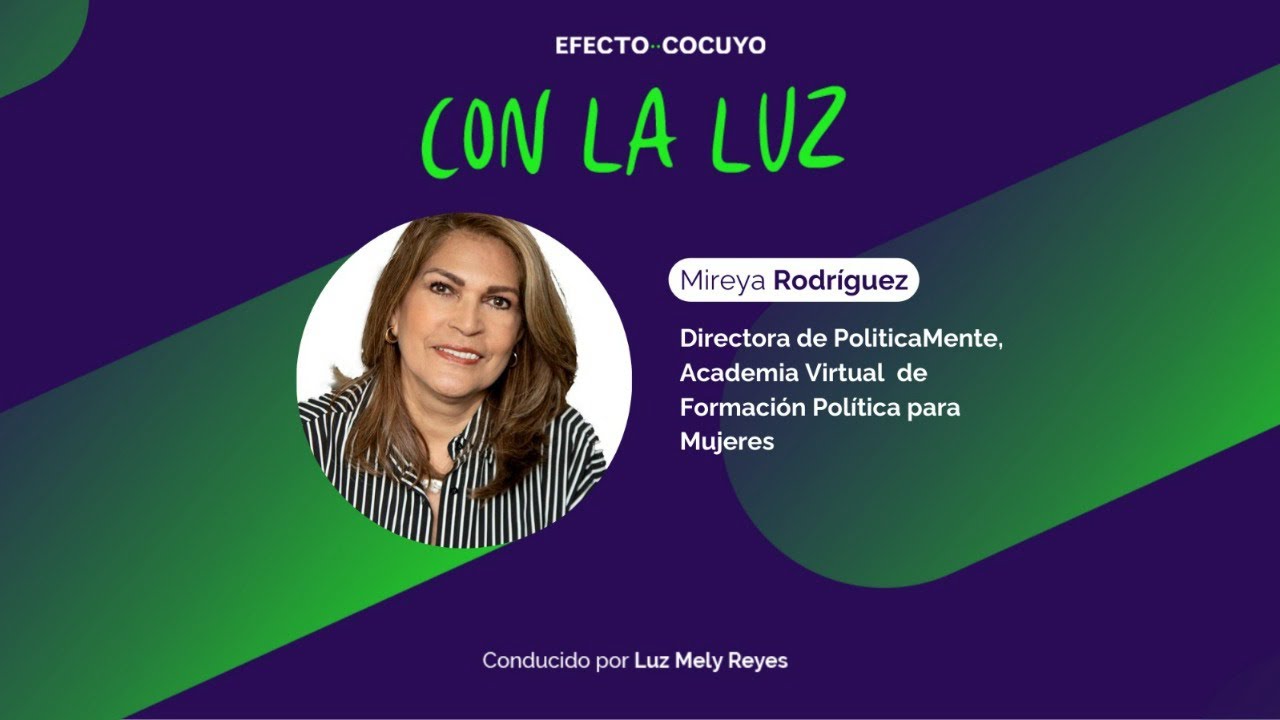 ConLaLuz con Mireya Rodríguez: Liderazgo político femenino - YouTube