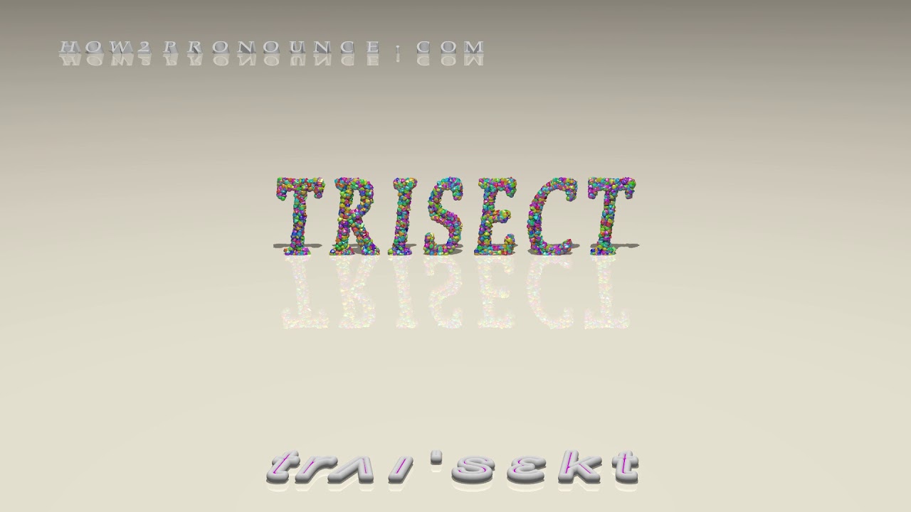 trisect - pronunciation + Examples in sentences and phrases - YouTube