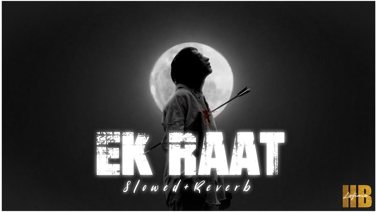 Ek Raat _ Vilen | Slowed and Reverb |Lofi Song |HBlofimix 🎧 - YouTube
