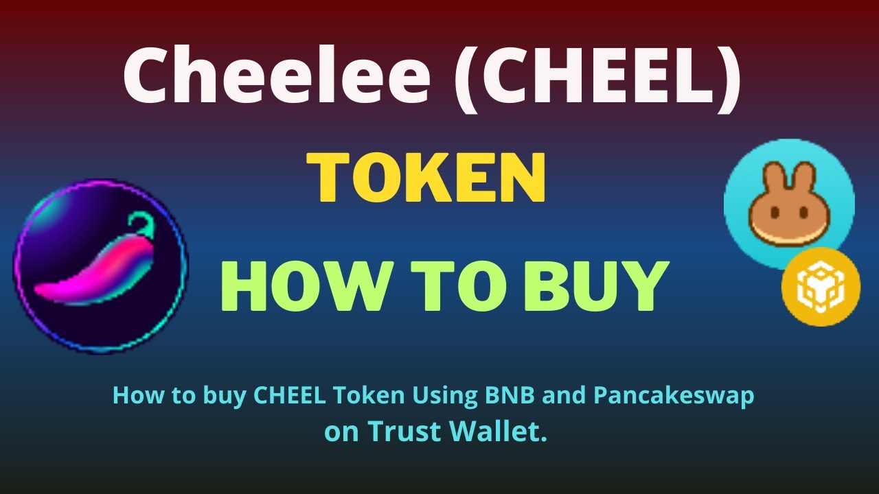 How to Buy Cheelee (CHEEL) Token Using BNB and PancakeSwap On Trust ...