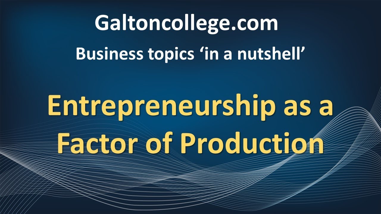 Entrepreneurship as a factor of production - YouTube