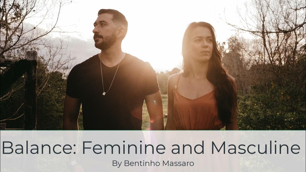Balance of Feminine and Masculine | Bentinho Massaro - YouTube
