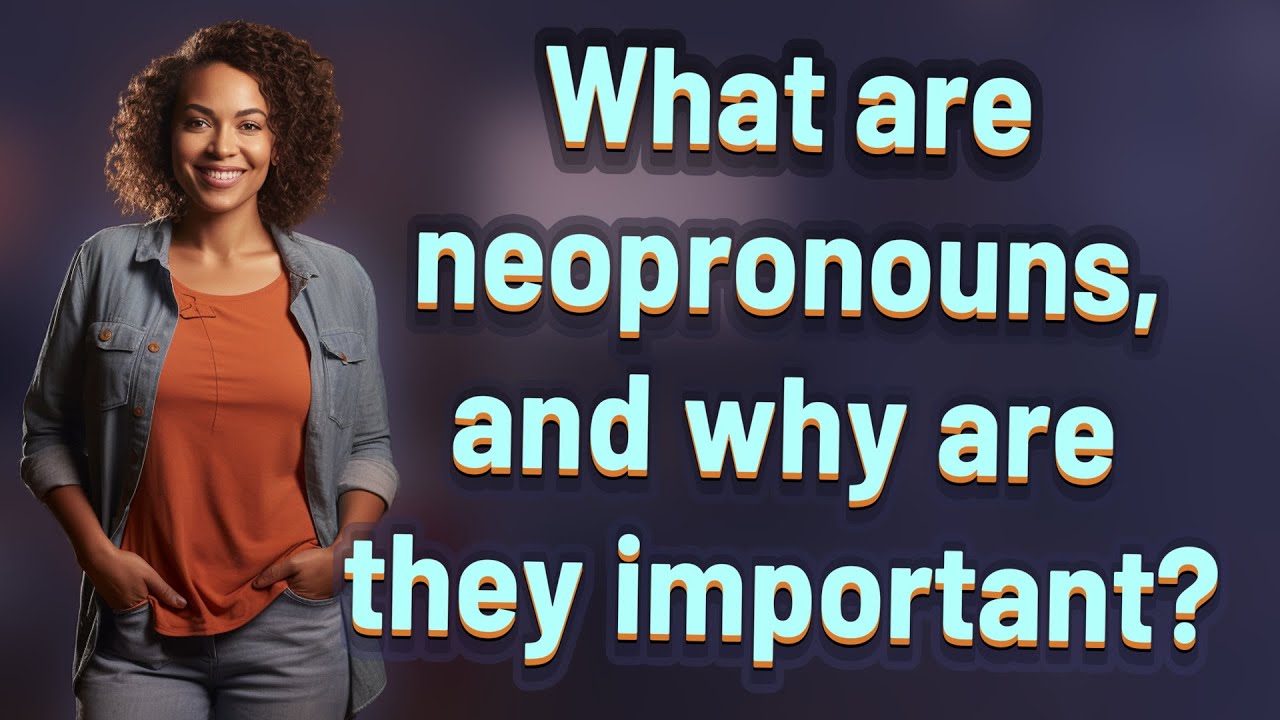 What are neopronouns, and why are they important? - YouTube