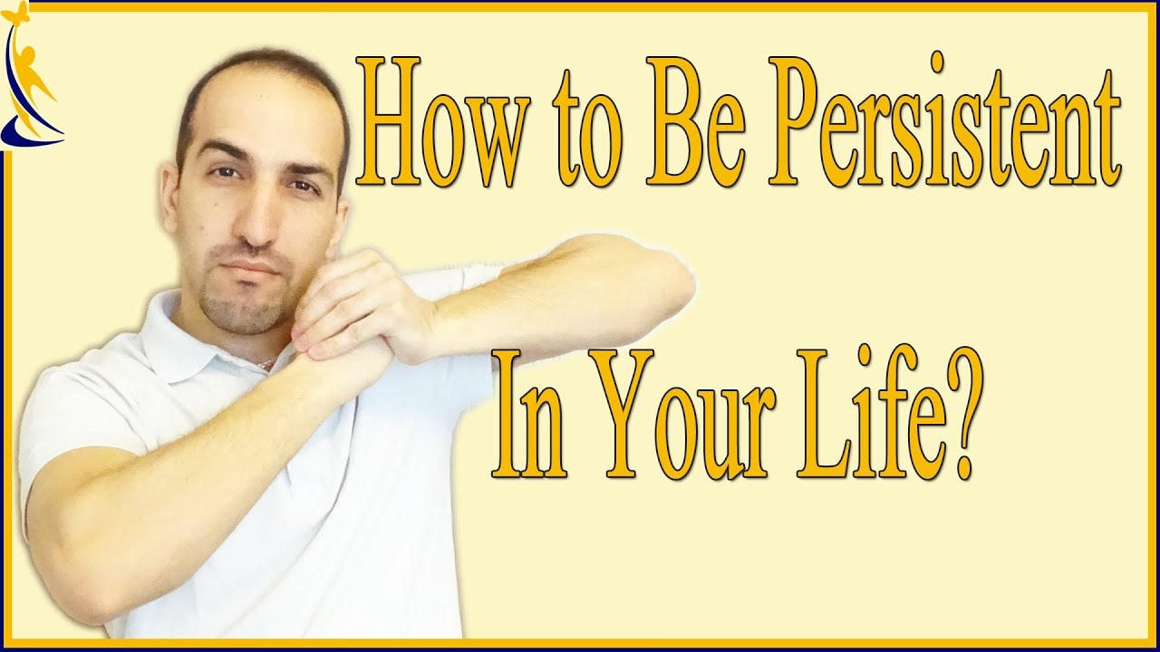 How to Be Persistent in Life? - YouTube