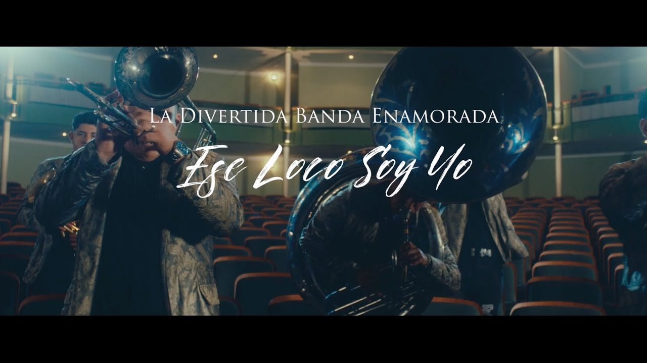 Ese Loco Soy Yo - La Divertida Banda Enamorada [Video Oficial] ESTRENO ...