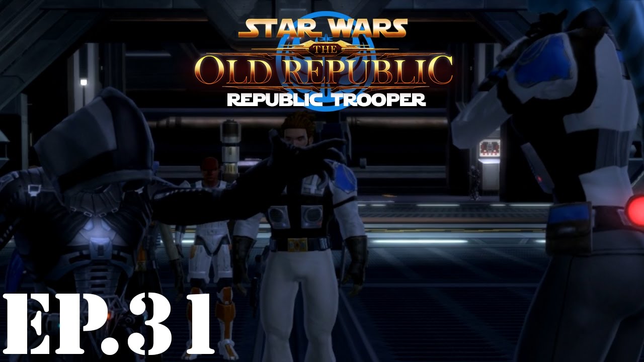 Star Wars: The Old Republic [Republic Trooper] Let’s Play - EP31 ...