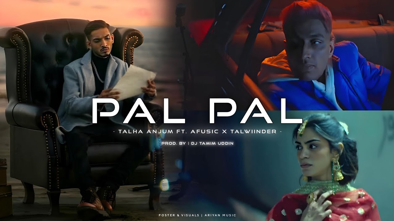 PAL PAL - Afusic x Talha Anjum Ft. Talwiinder | Prod. By Tamim Uddin ...