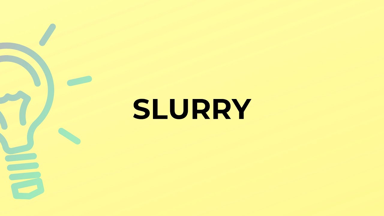 What is the meaning of the word SLURRY? - YouTube