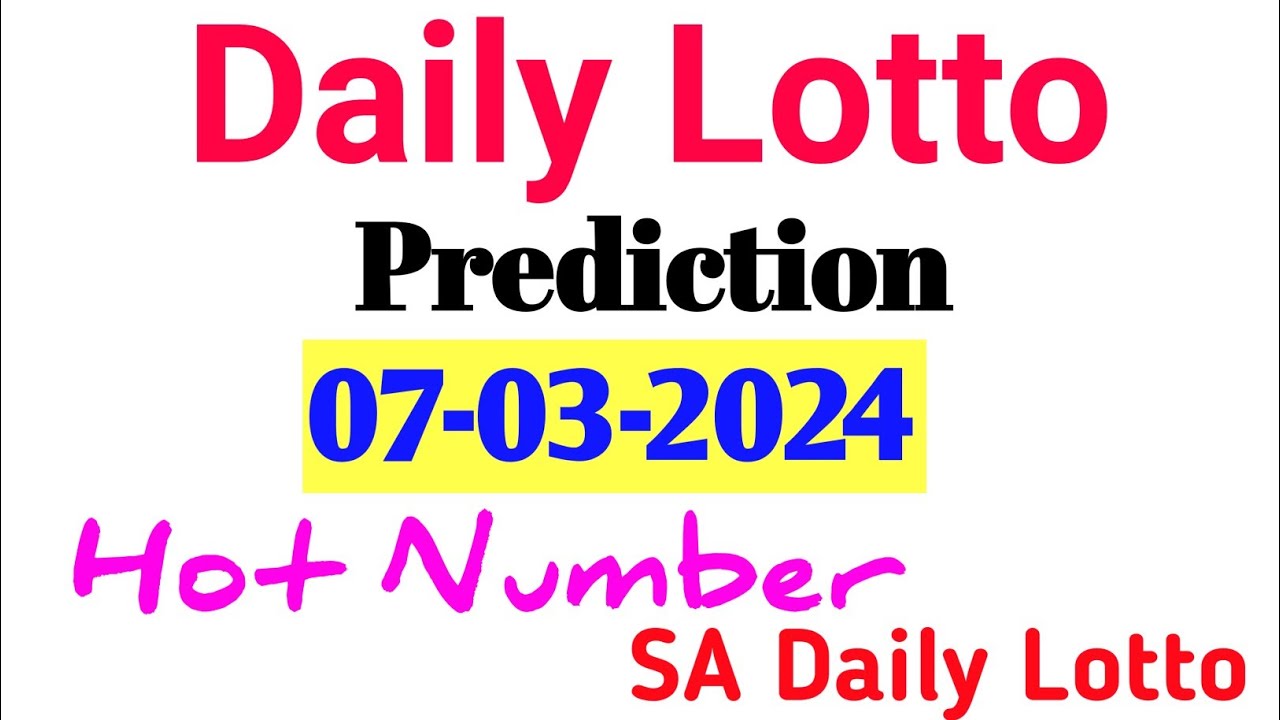 Daily Lotto Prediction For Today | Daily Lotto Prediction 07 March 2024 ...