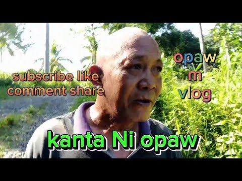 Kanta Ni opaw (opaw m vlog) - YouTube