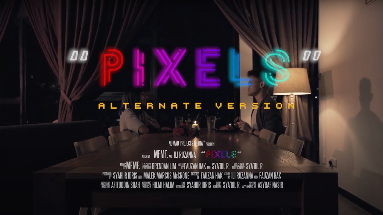 Pixels (Alternate Version) - MFMF., Ili Ruzanna & ASYRAF NASIR: Song ...