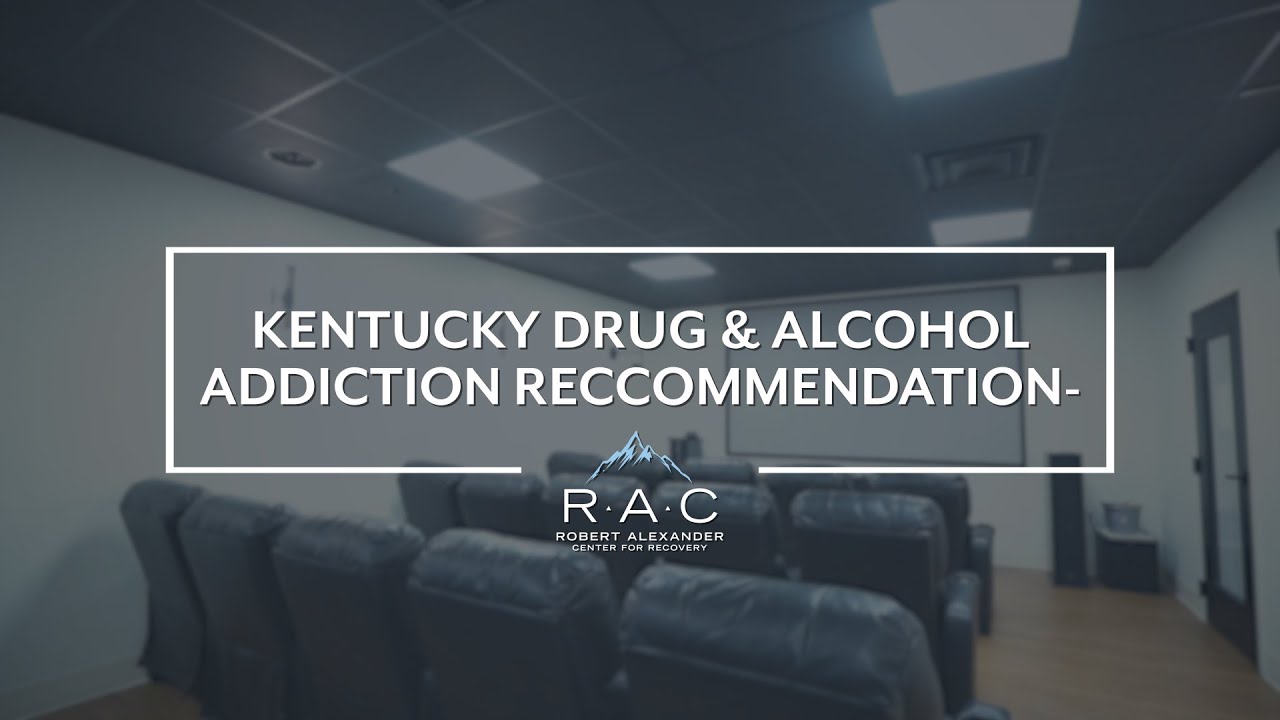 Kentucky Drug & Alcohol Addiction Recommendation- RAC - YouTube