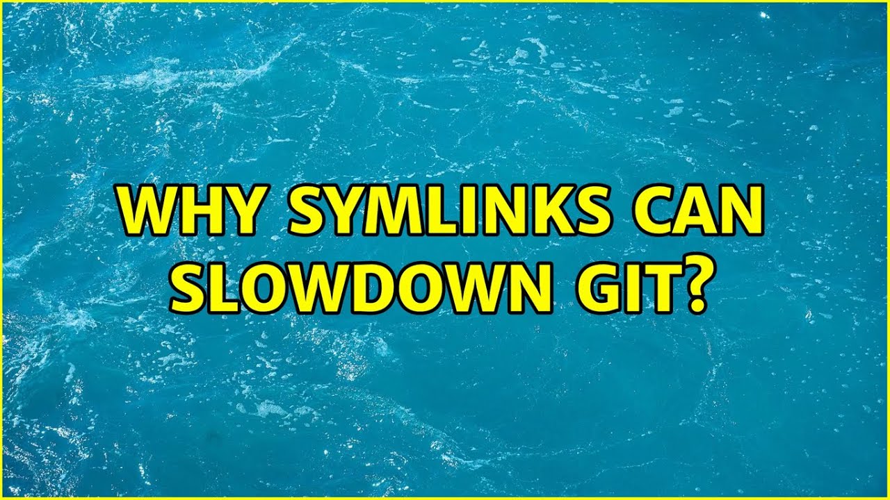 Why symlinks can slowdown git? - YouTube