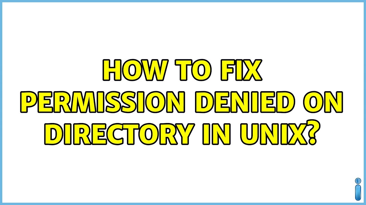 How To Fix Permission Denied On Directory In Unix 2 Solutions Youtube