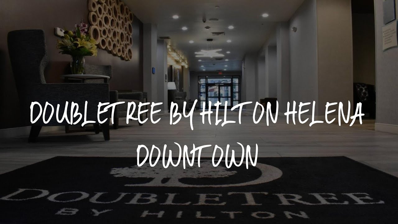 Doubletree By Hilton Helena Downtown Review - Helena , United States of ...