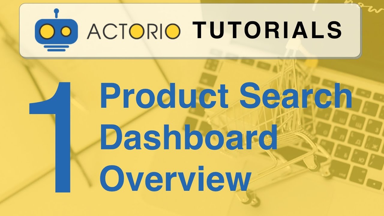 1. Actorio Tutorial - Product Search Dashboard Overview - YouTube