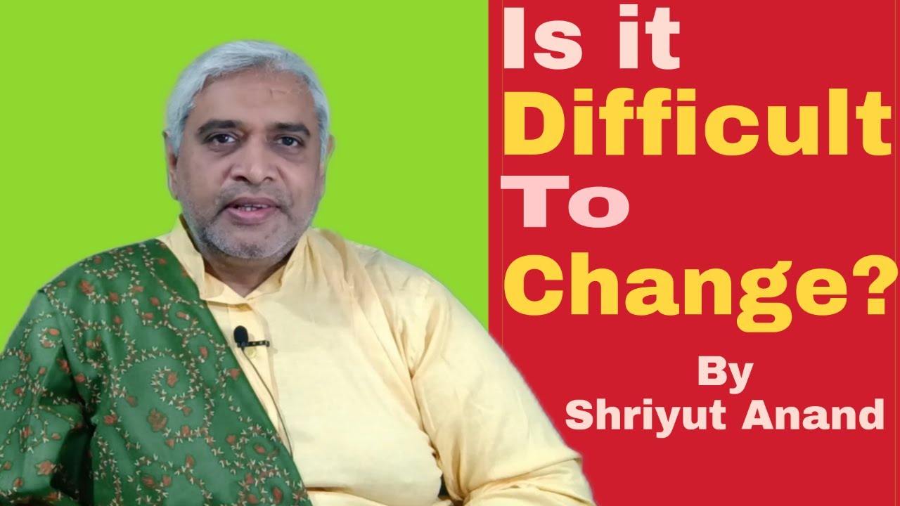 Is It Difficult To Change Yourself I I is-it-difficult-to-change-yourself-i-i