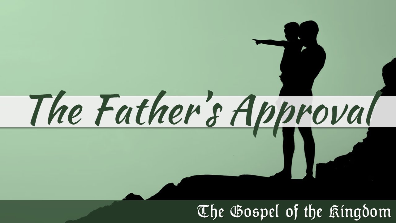 The Father's Approval - YouTube
