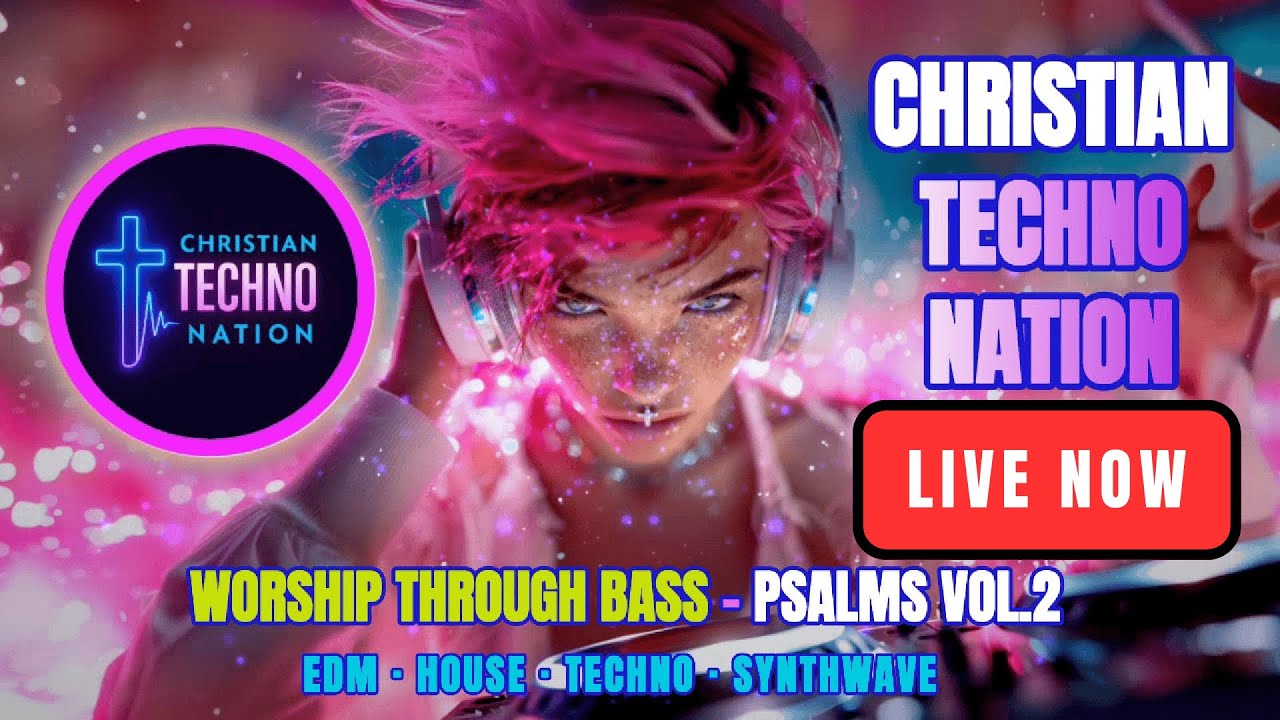 LIVE: Christian Techno Worship Vol. 2 🔥 Psalms Through Bass • EDM ...