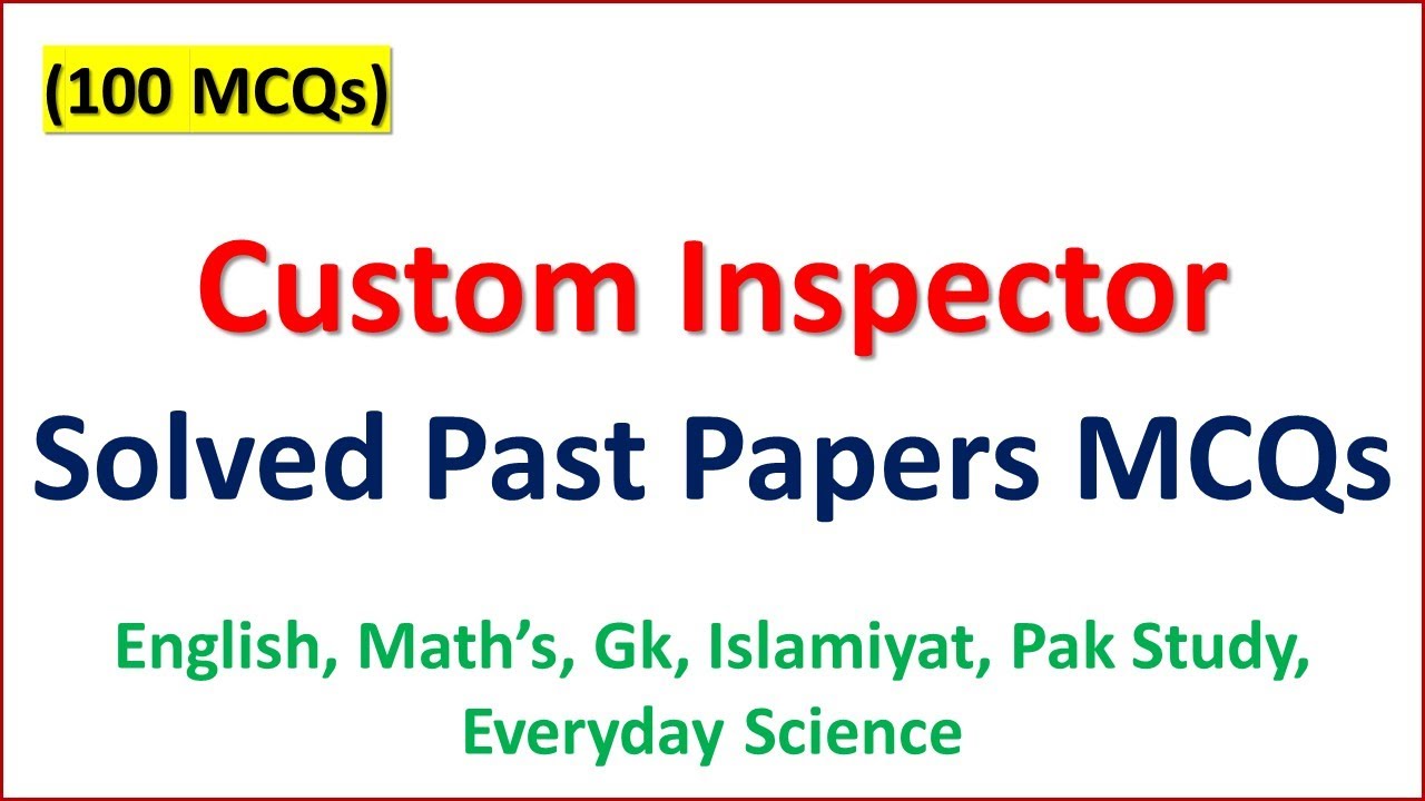 Custom Inspector Solved Past Papers MCQs | English, Math's, GK ...