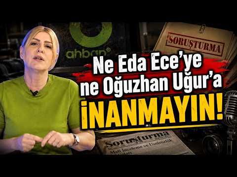 Ne Eda Ece’ye ne Oğuzhan Uğur’a inanın! 
