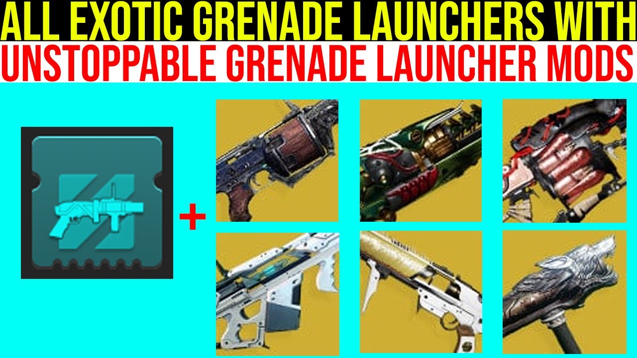 EVERY EXOTIC GRENADE LAUNCER PAIRED WITH THE UNSTOPPABLE GERNADE ...