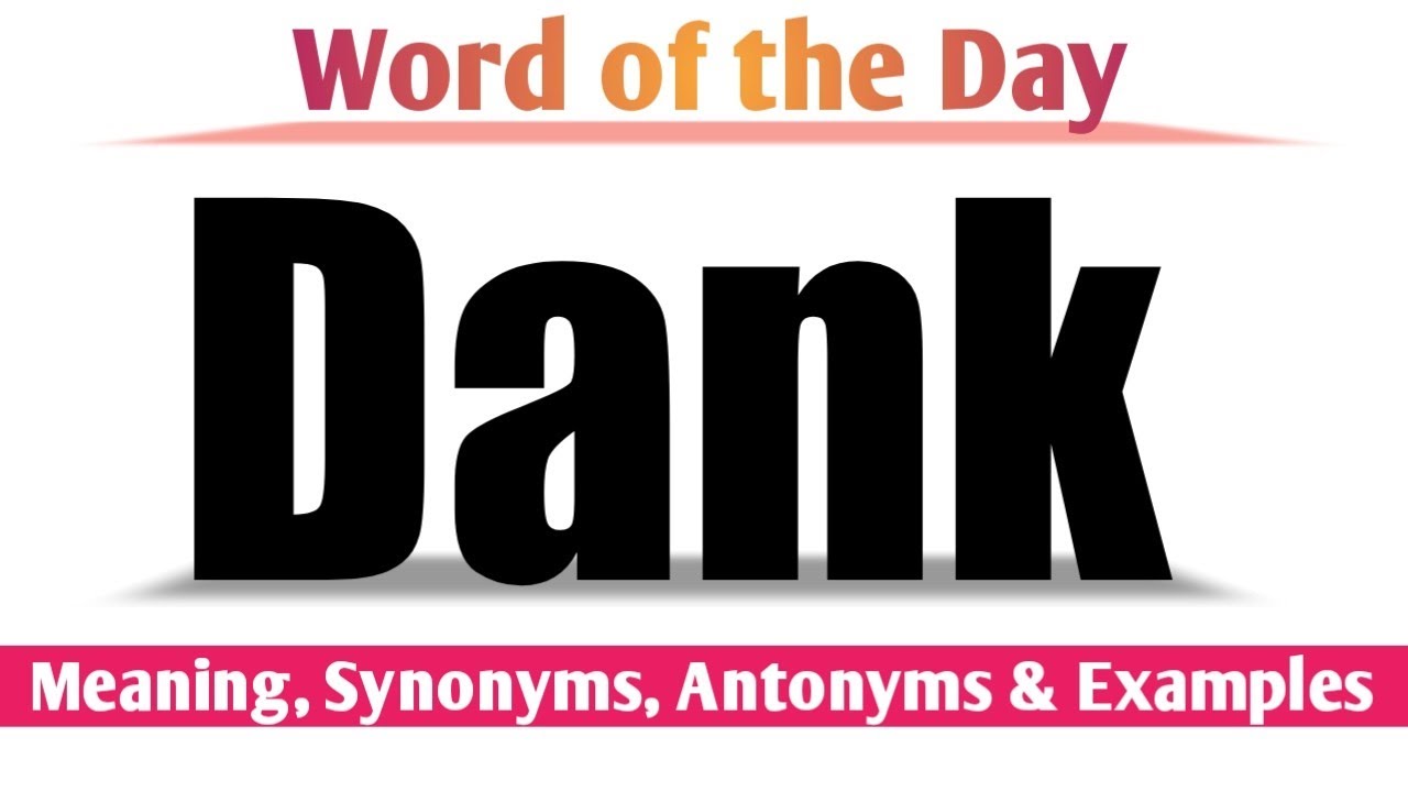 Dank Meaning in English and Hindi | Dank Synonyms and Antonyms | Dank ...