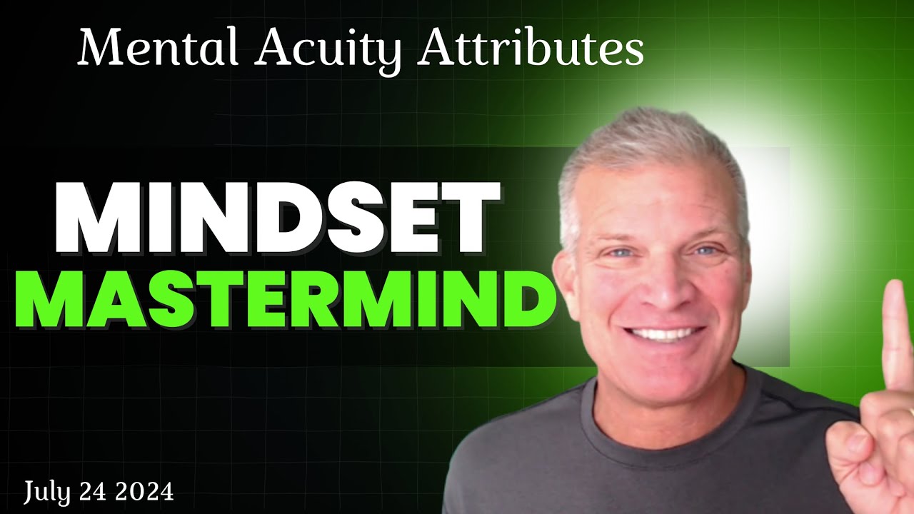 Mental Acuity Attributes - Mindset Mastermind July 25 2024 - YouTube