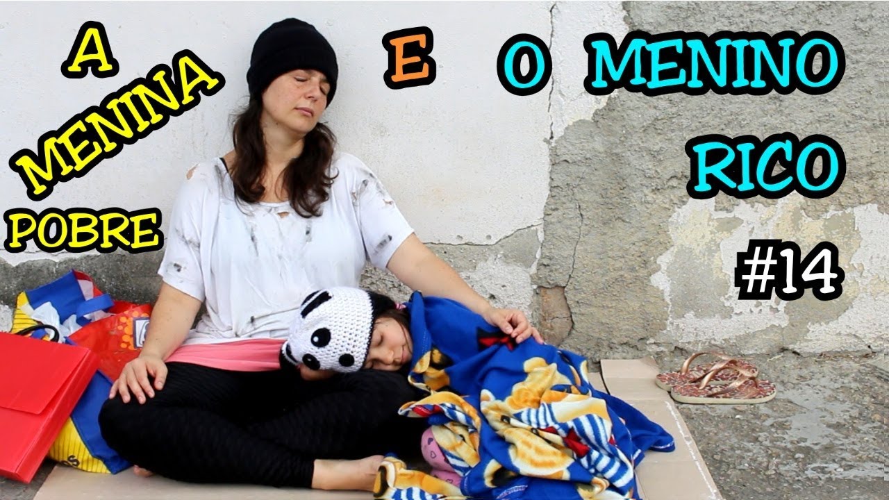 A MENINA POBRE E O MENINO RICO #14 - A MENINA ABANDONADA - YouTube
