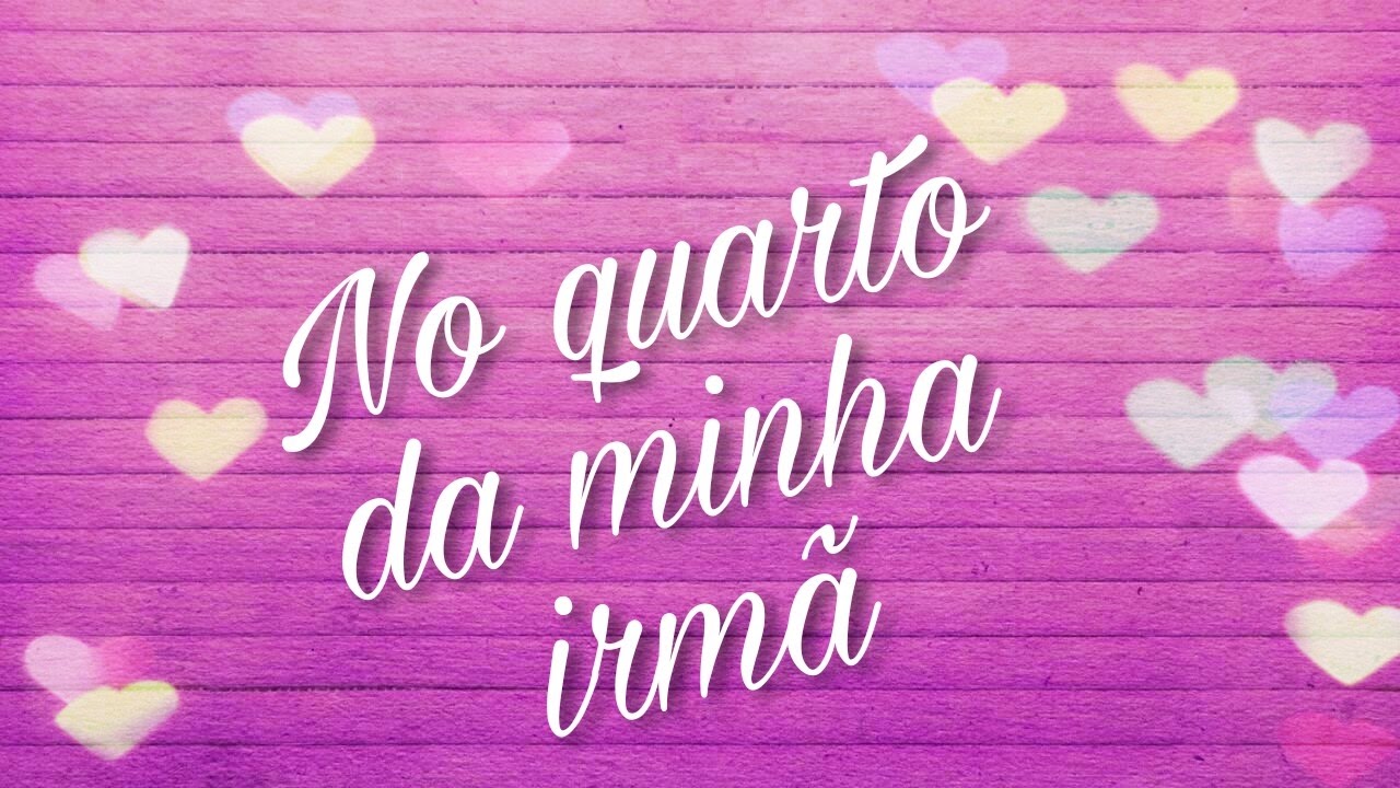 O Quarto Da Minha IrmÃ O Youtube