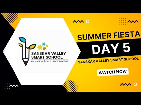 Day 5 | Summer Fiesta | Sanskar Valley Smart School - YouTube