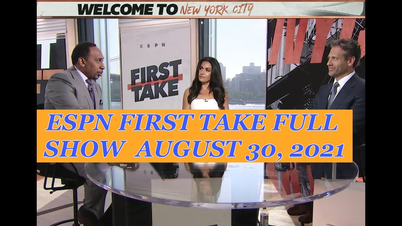 ESPN FIRST TAKE FULL SHOW august 30 2021 | Stephen A Smith and Max ...