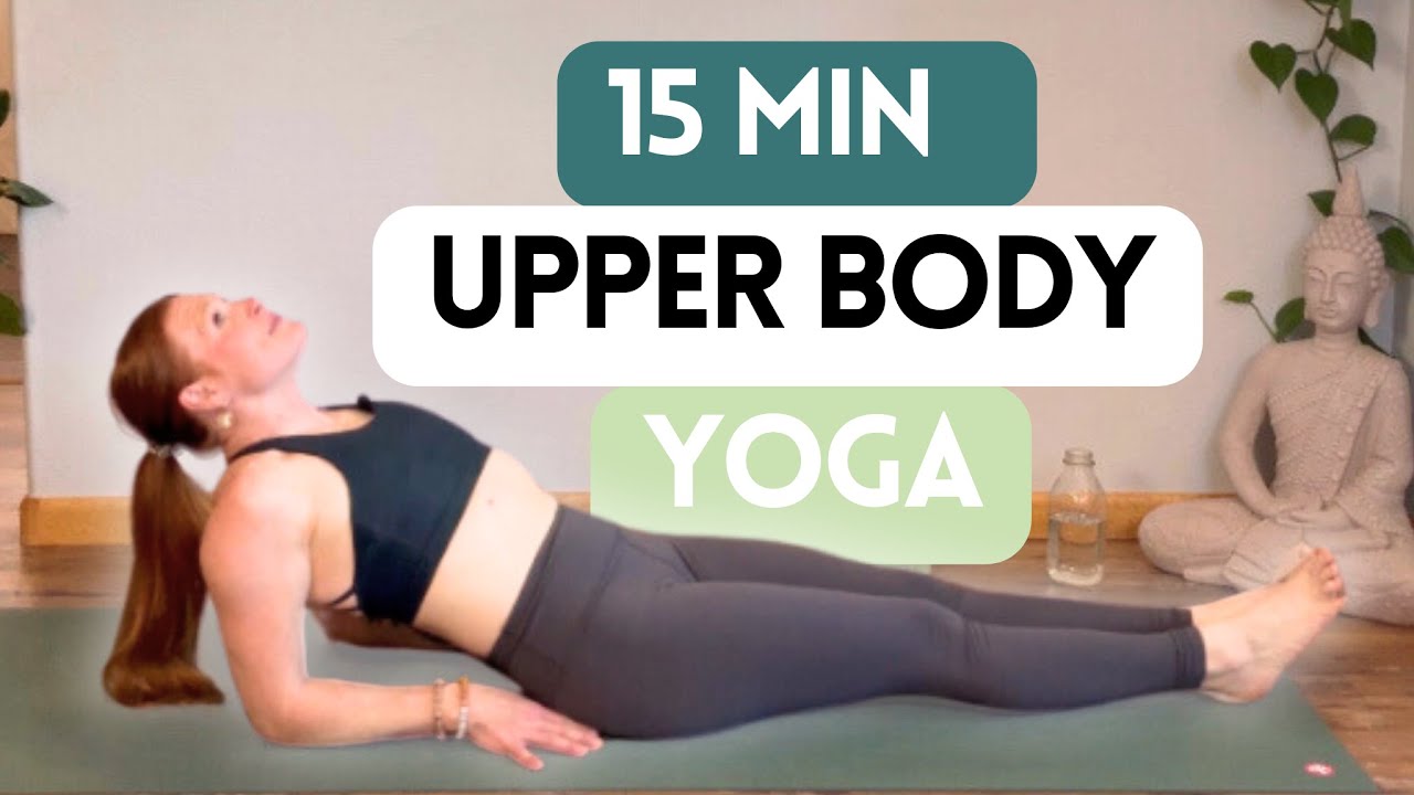 "15 Min Strong Yoga for Upper Body (For Beginners)" - YouTube