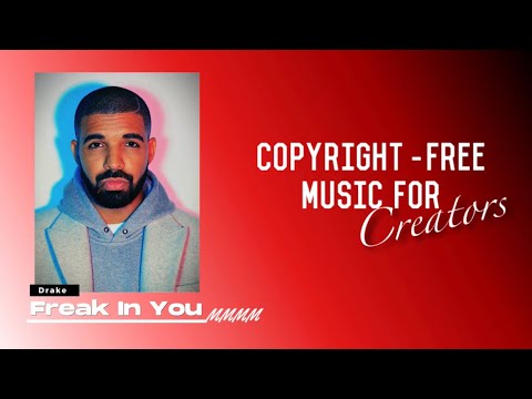 Drake - Freak In You [No Copyright] Remix | Music Make Me Merry - YouTube