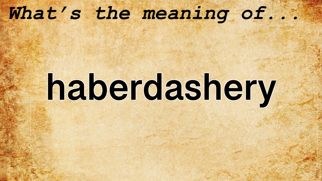 Haberdashery Meaning : Definition of Haberdashery - YouTube