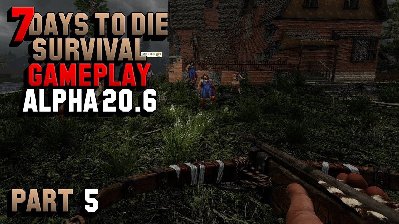 7 Days To Die Survival Gameplay (Alpha 20.6) - Part 5 - YouTube