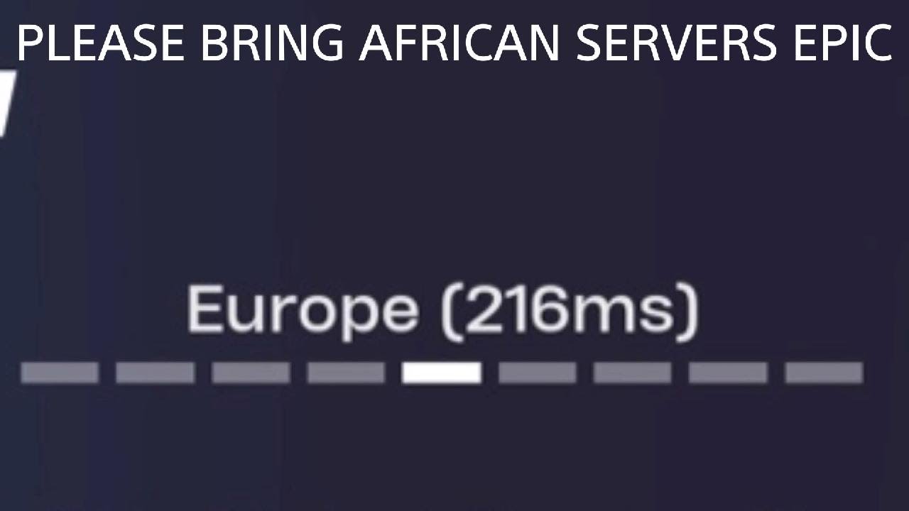 PLEASE BRING AFRICAN SERVERS EPIC GAMES - YouTube