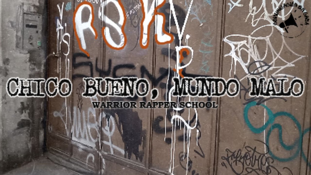 "CHICO BUENO ,MUNDO MALO" - Warrior Rapper School - YouTube