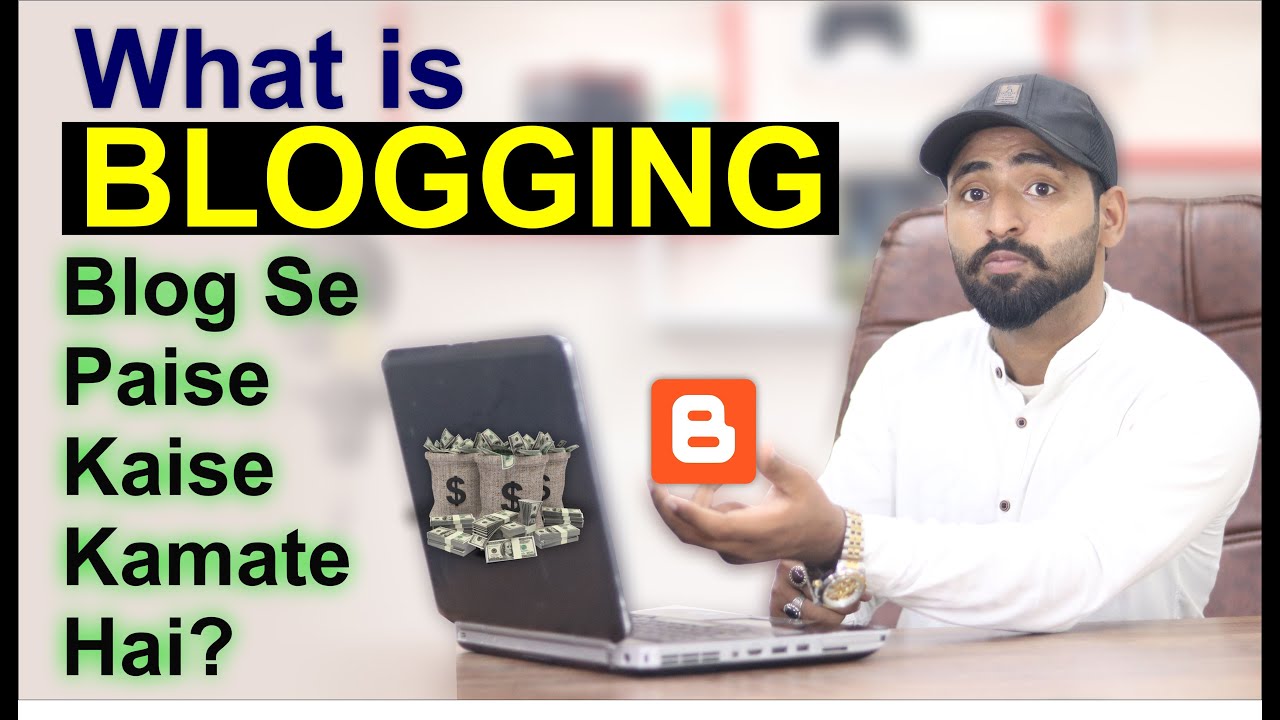 What is BLOGGING and How to Make Money From it || Blogging Kaya hai ...