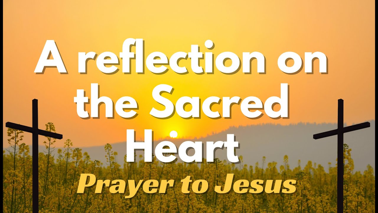A reflection on the Sacred Heart - A Prayer to Jesus Christ - English ...