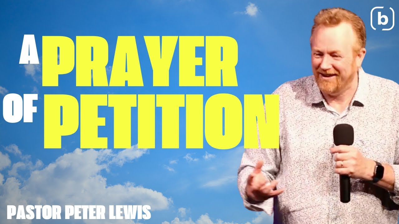 A Prayer of Petition | Pastor Peter Lewis - YouTube