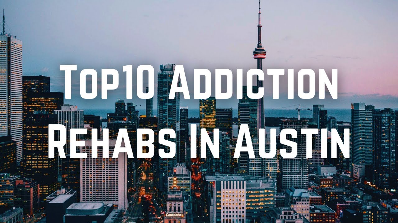 Top 10 Addiction Rehabs In Austin - YouTube
