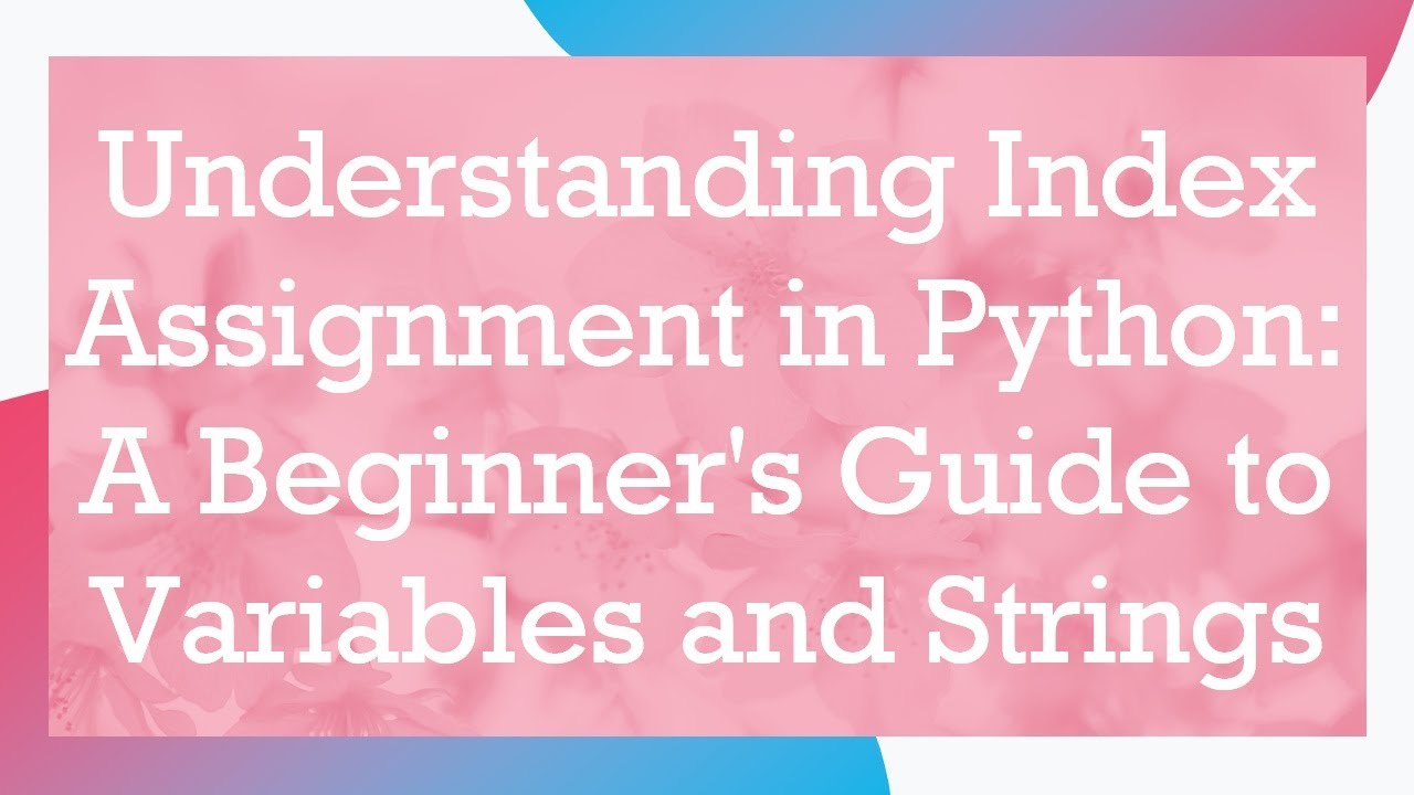 Understanding Index Assignment in Python: A Beginner's Guide to Variables and Strings - YouTube