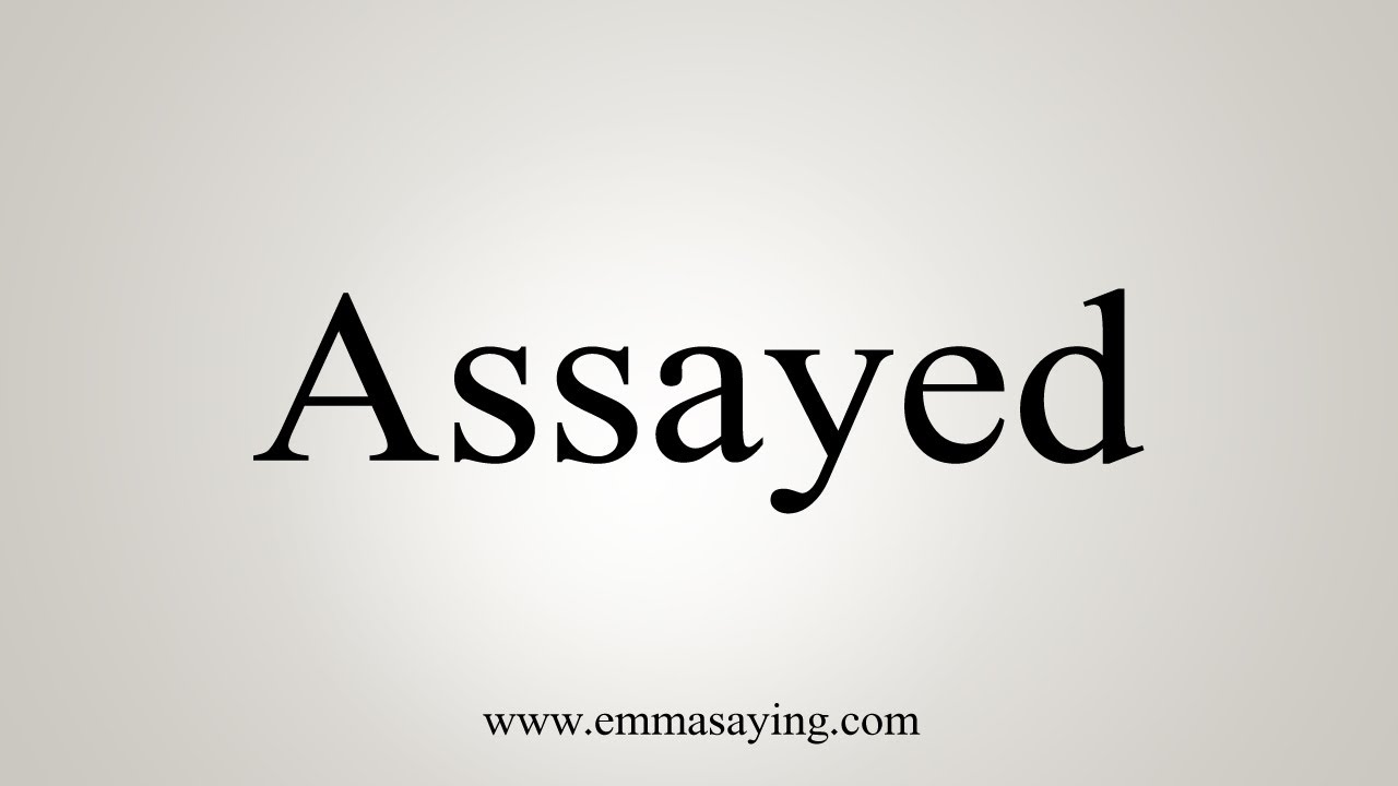 How To Say Assayed - YouTube