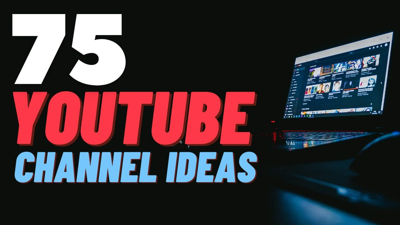 75 YOUTUBE CHANNEL IDEAS (And How To Monetise Each One!) - YouTube