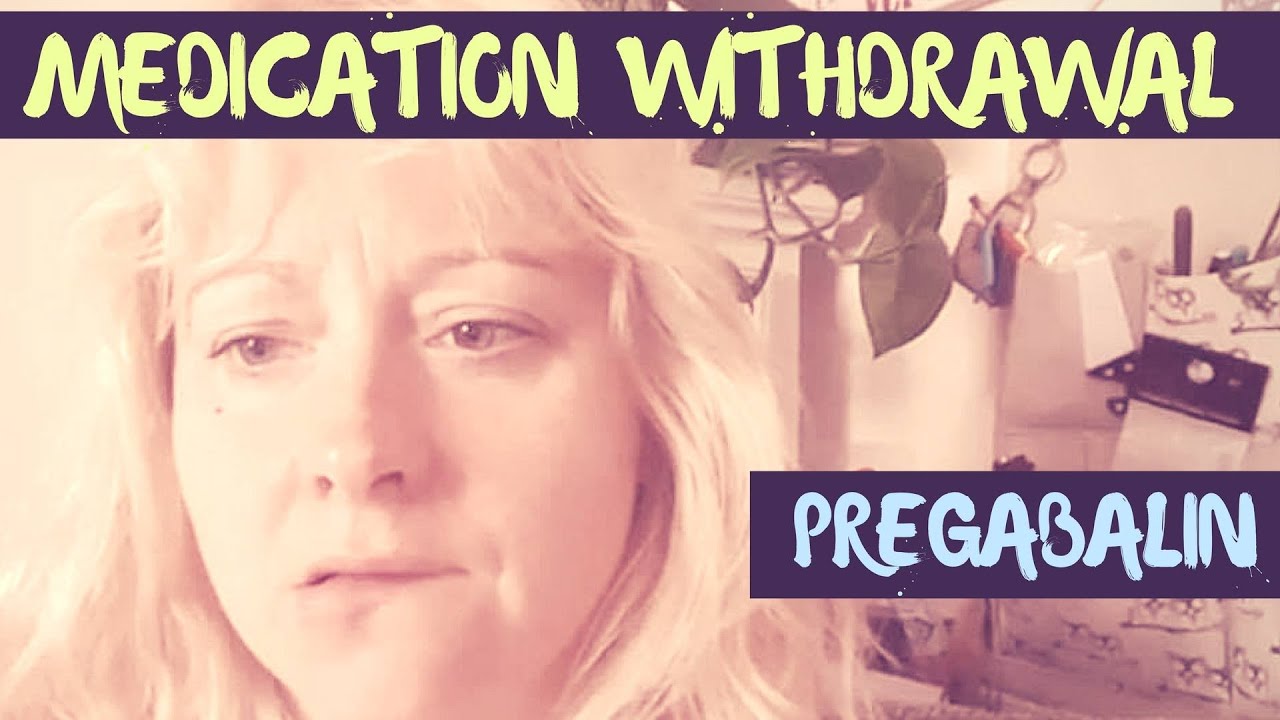 Pregabalin - coming off medication - YouTube
