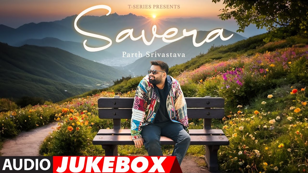 Savera (Audio Jukebox) Full Album: Parth Srivastava | Garvit Soni | New ...