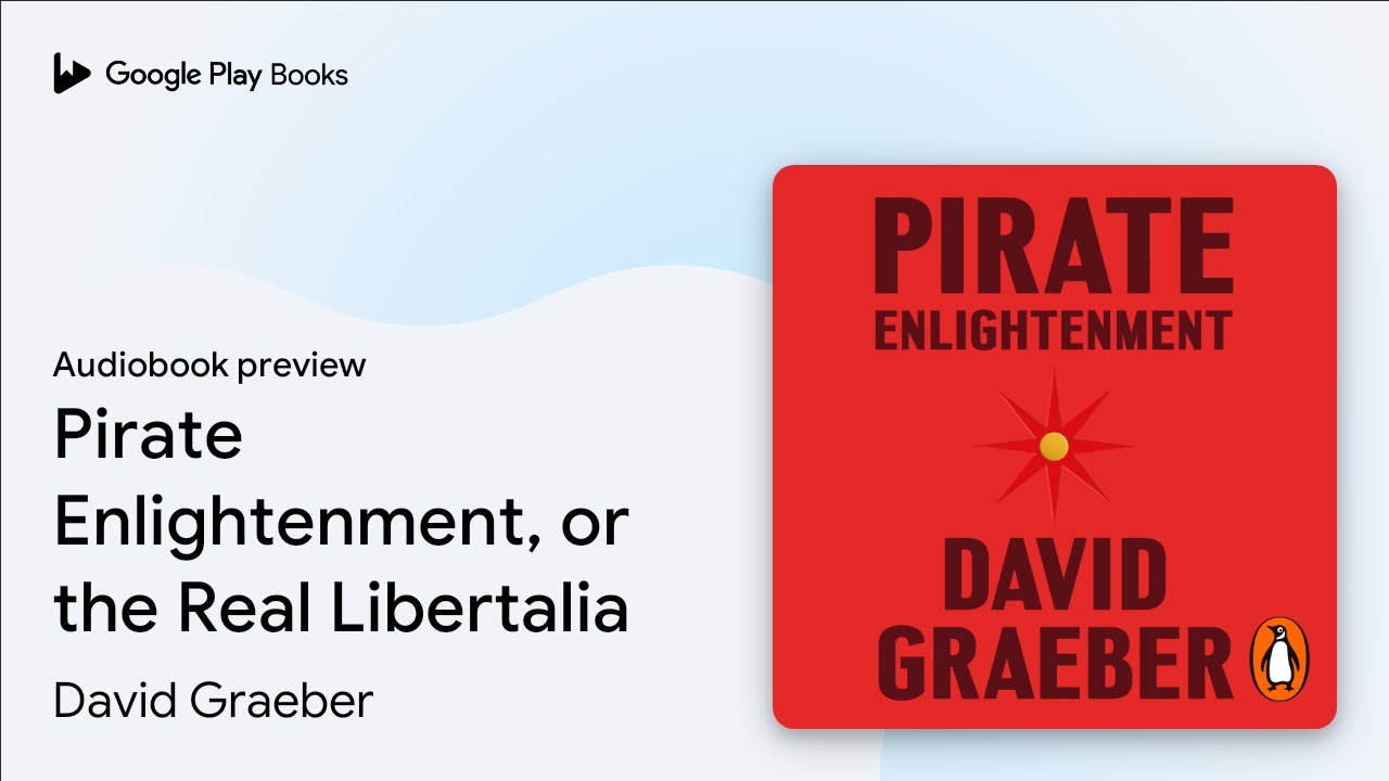 Pirate Enlightenment, or the Real Libertalia by David Graeber ...